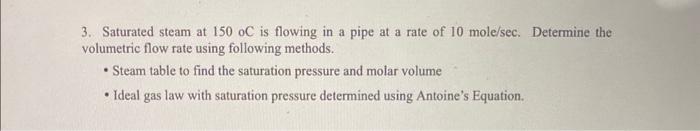 Solved 3. Saturated steam at 150oC is flowing in a pipe at a | Chegg.com