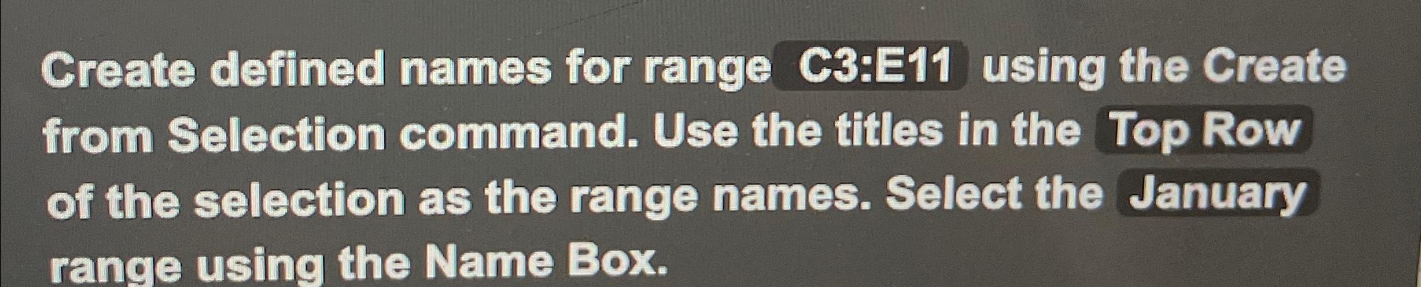 Solved Create defined names for range C3:E11 using the | Chegg.com Solved Create defined names for range C3:E11 using the | Chegg.com