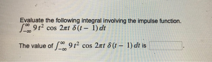 Solved Evaluate the following integral involving the impulse | Chegg.com