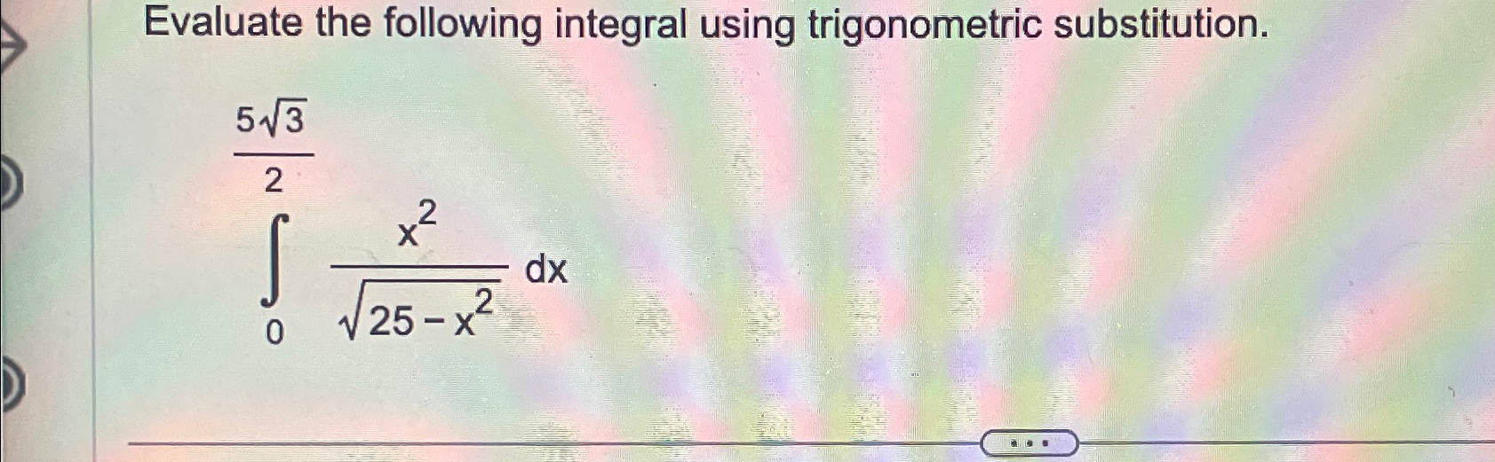 Solved Evaluate the following integral using trigonometric | Chegg.com