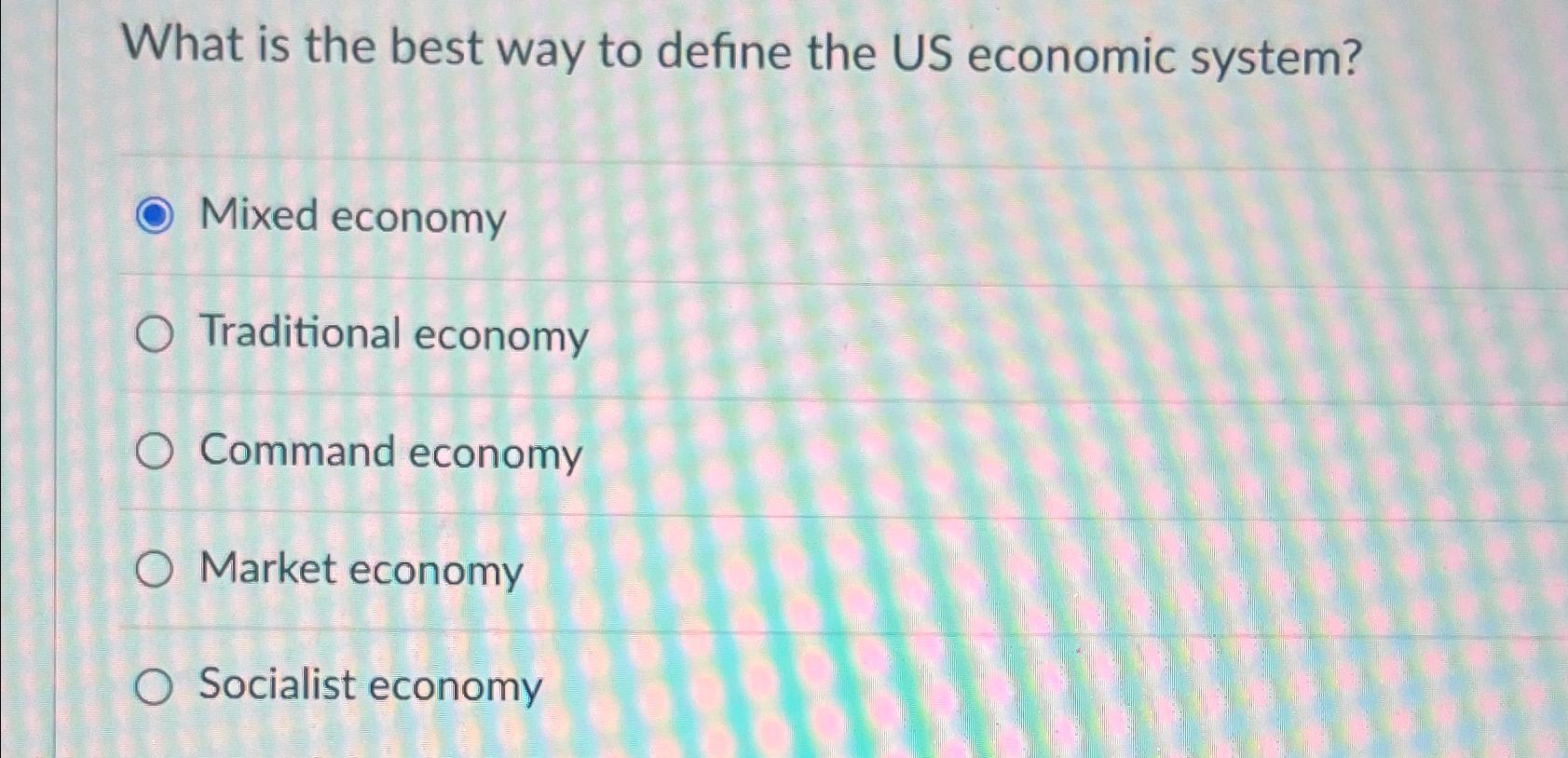 Solved What is the best way to define the US economic | Chegg.com