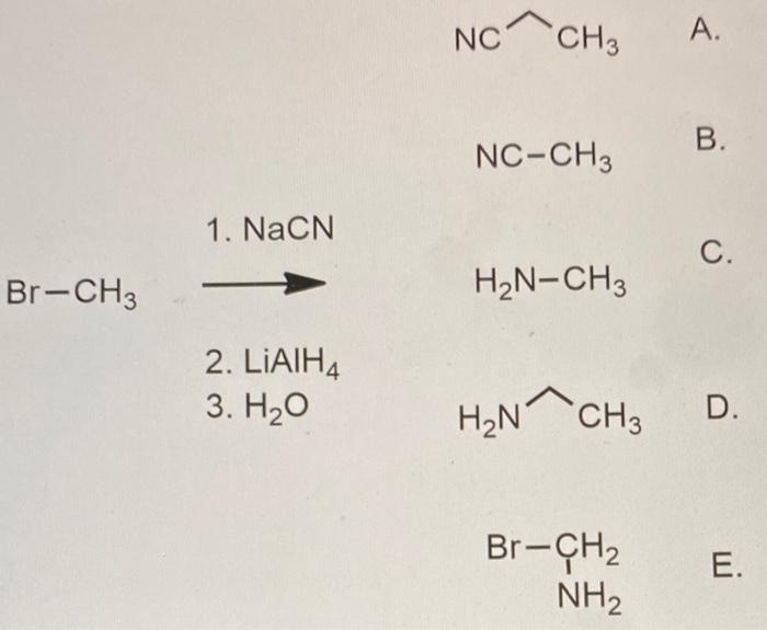 Solved NG CH₃ A. B. NC-CH3 1. NaCN C. Br-CH3 H2N-CH3 2. | Chegg.com