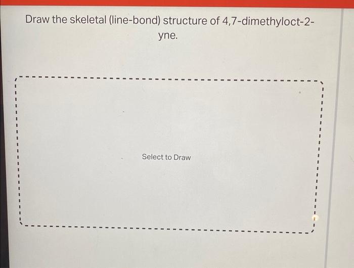 Solved Draw the skeletal (line-bond) structure of | Chegg.com