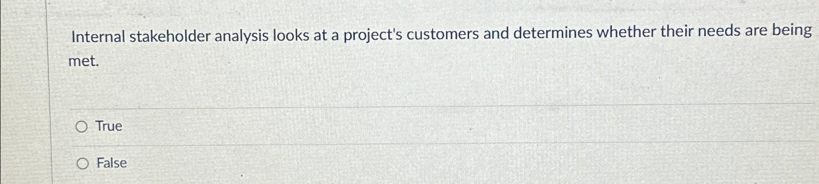 Solved Internal stakeholder analysis looks at a project's | Chegg.com