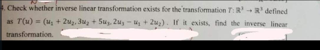 Solved Check whether inverse linear transformation exists | Chegg.com