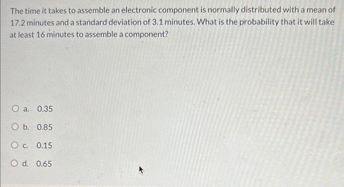 Solved The time it takes to assemble an electronic component | Chegg.com