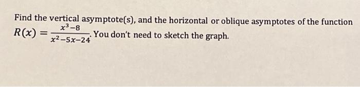 Solved Find the vertical asymptote(s), and the horizontal or | Chegg.com