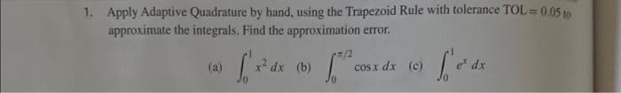 Solved 1. Apply Adaptive Quadrature by hand, using the | Chegg.com