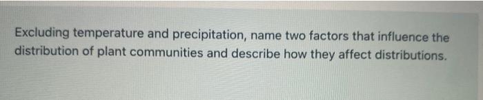 Solved Excluding temperature and precipitation, name two | Chegg.com