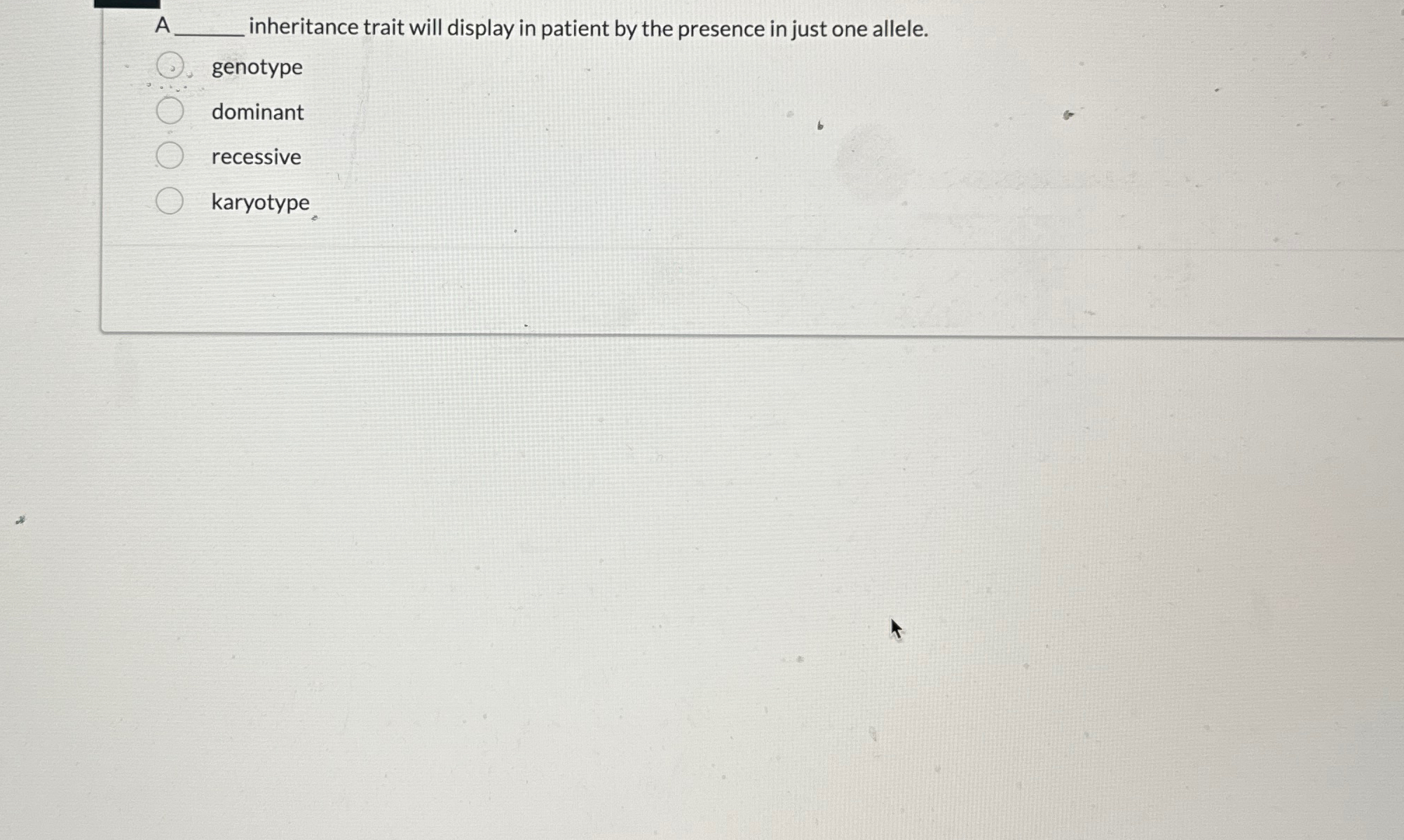 Solved A inheritance trait will display in patient by the | Chegg.com