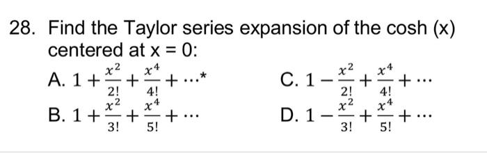 Solved 8. Find the Taylor series expansion of the cosh(x) | Chegg.com