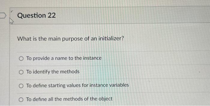 Solved What is the main purpose of an initializer? To | Chegg.com
