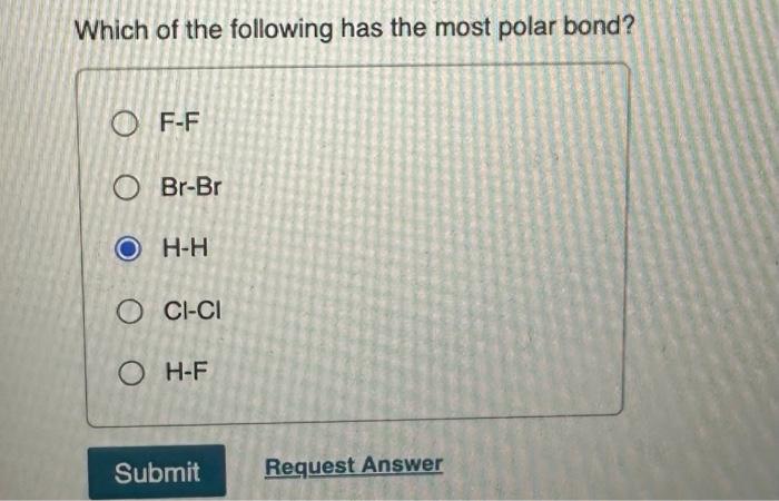 Solved Which of the following has the most polar bond? F-F | Chegg.com