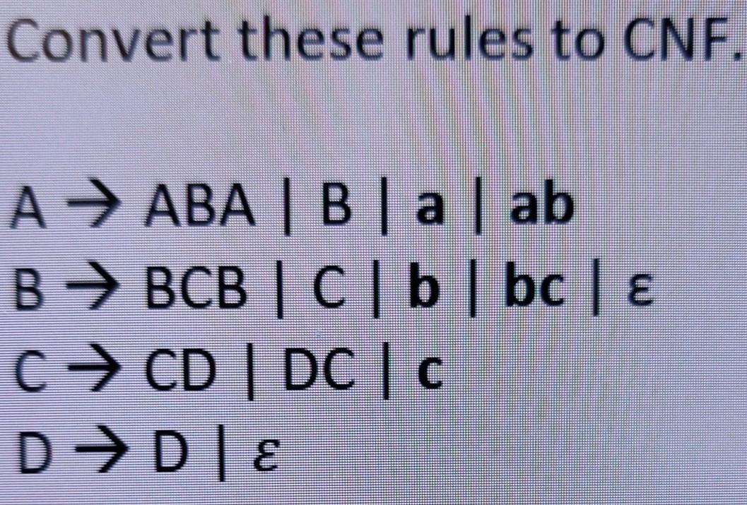 Solved Convert these rules to CNF. A → ABA | B | a | ab B > | Chegg.com