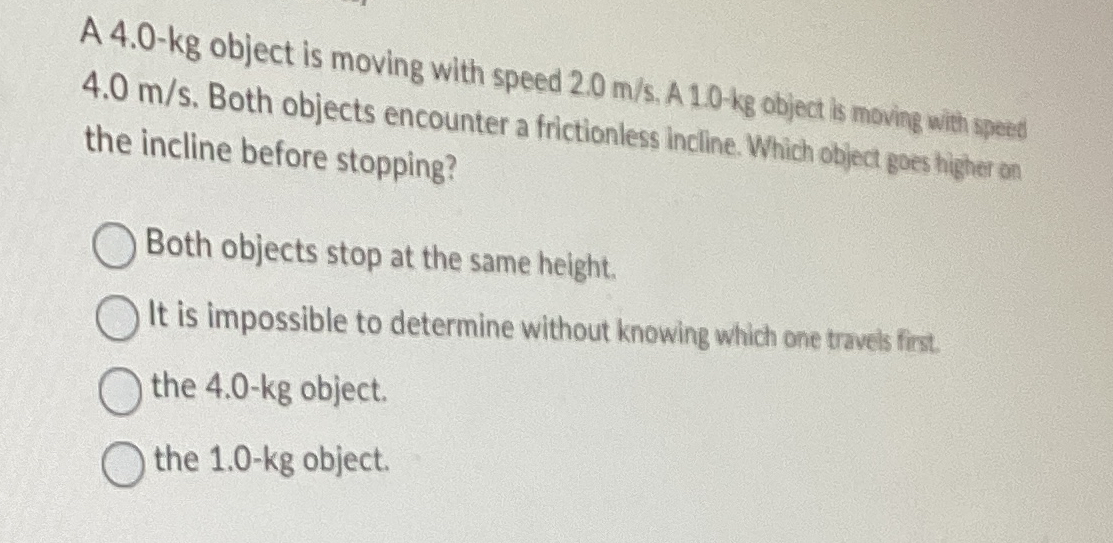 Solved A 4 0 Kg ﻿object Is Moving With Speed 2 0ms A1 0 Kg