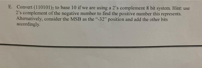 Solved E. Convert (110101)2 to base 10 if we are using a 2's | Chegg.com