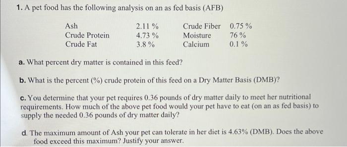 Solved 1. A pet food has the following analysis on an as fed | Chegg.com