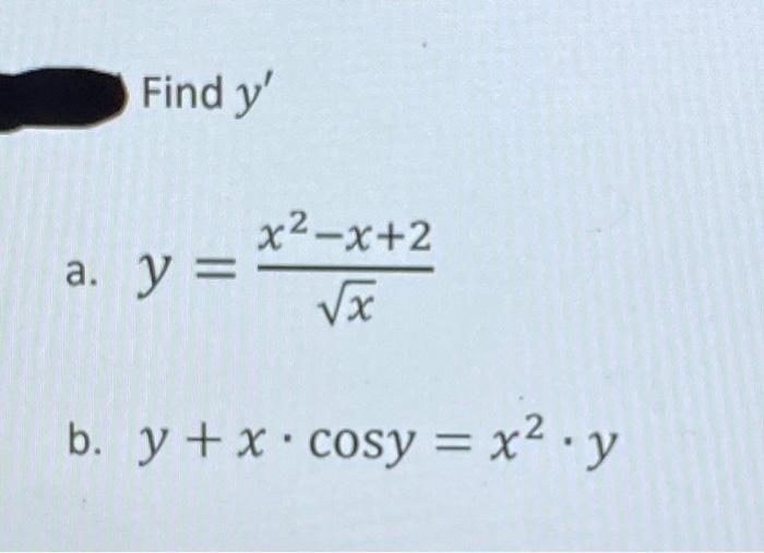 Solved Find y′ y=xx2−x+2y+x⋅cosy=x2⋅y | Chegg.com
