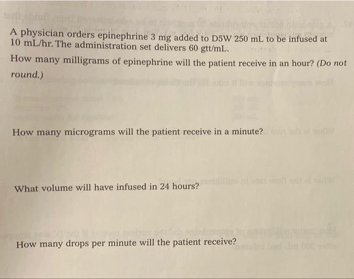 Solved A physician orders epinephrine 3 mg added to D5W 250 | Chegg.com