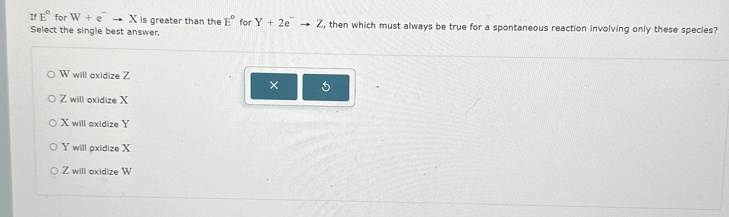 Solved If E0 ﻿for W+e-→x ﻿is greater than the E0 ﻿for | Chegg.com