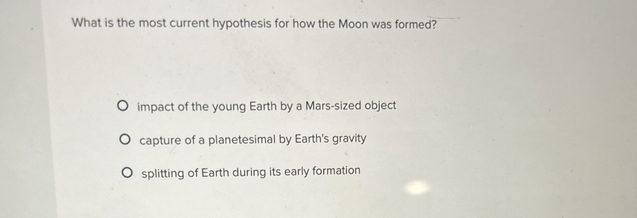 Solved What is the most current hypothesis for how the Moon | Chegg.com