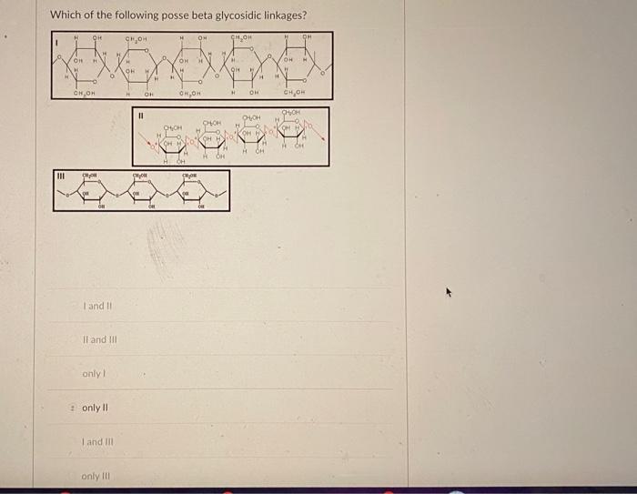 Solved Which of the following posse beta glycosidic | Chegg.com