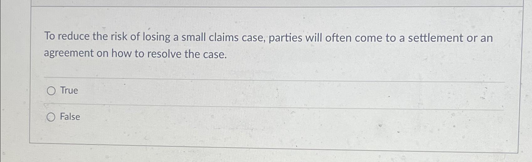 Solved To reduce the risk of losing a small claims case, | Chegg.com