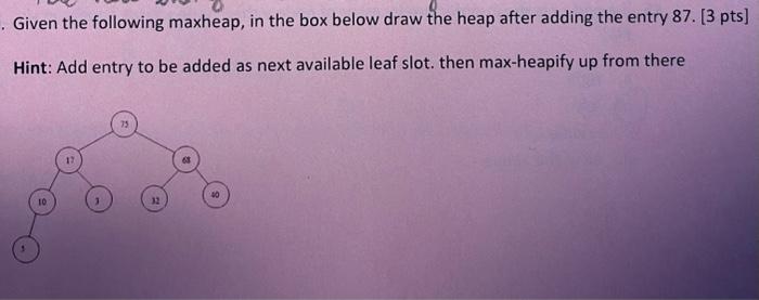Given The Following Maxheap In The Box Below Draw 