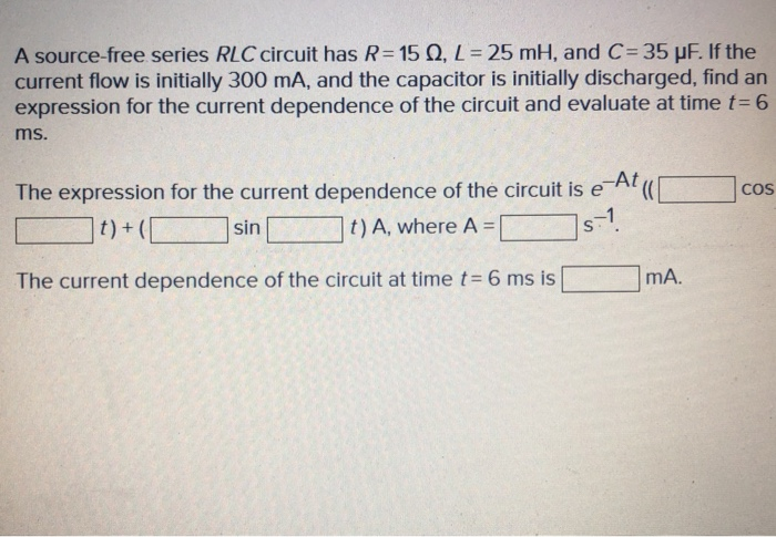 Solved A source-free series RLC circuit has R=1512, L= 25 | Chegg.com