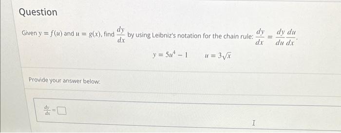 Solved Given y=f(u) and u=g(x), find dxdy by using Leibniz's | Chegg.com