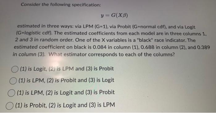Solved Consider the following specification: y=G(Xβ) | Chegg.com