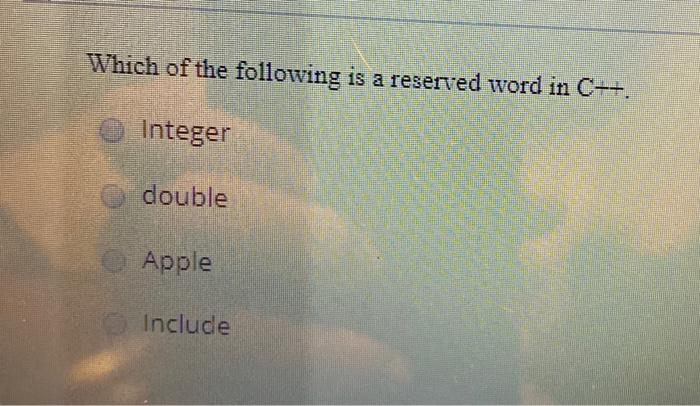 Solved Which of the following is a reserved word in C++. | Chegg.com