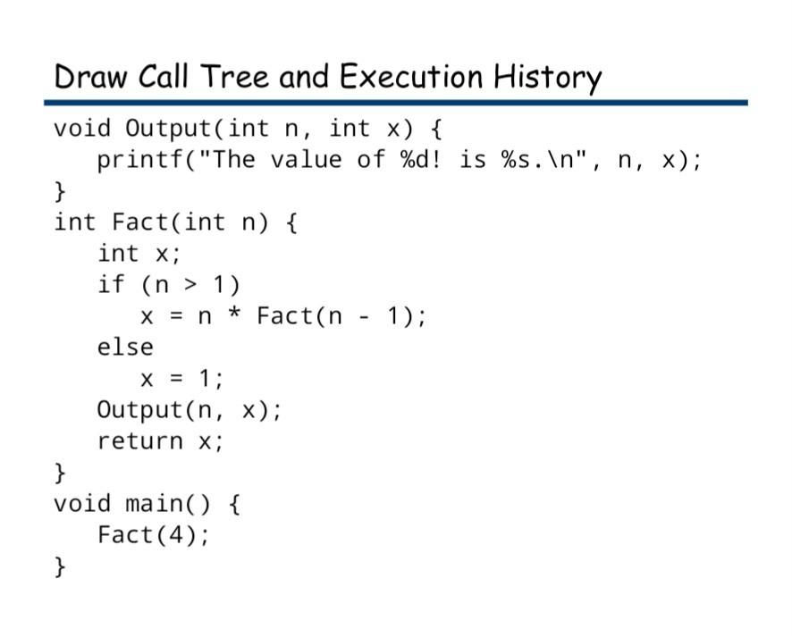 Solved void Output(int n, int x){ printf("The value of %d ! | Chegg.com