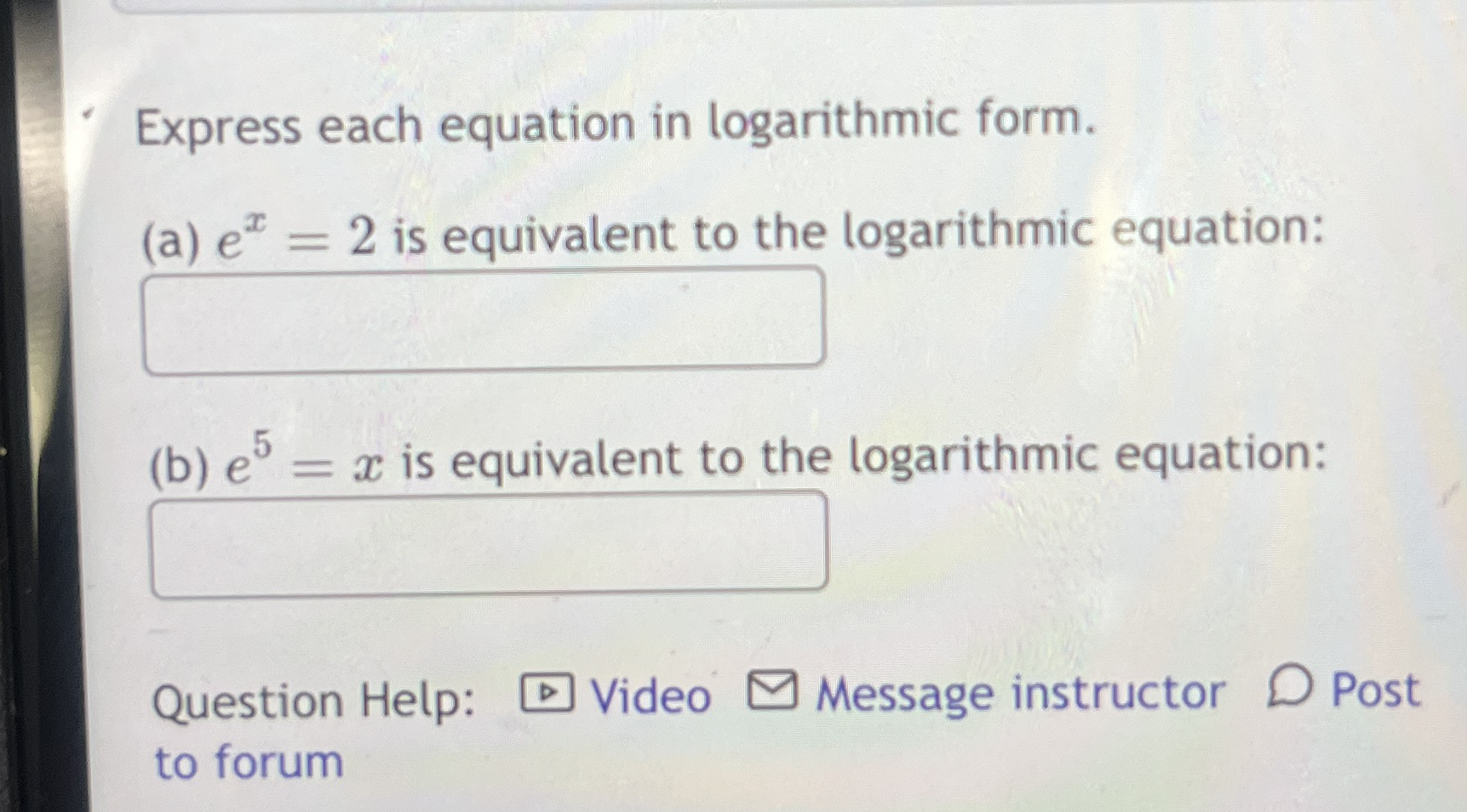 Express each equation in logarithmic form.(a) ex=2 | Chegg.com