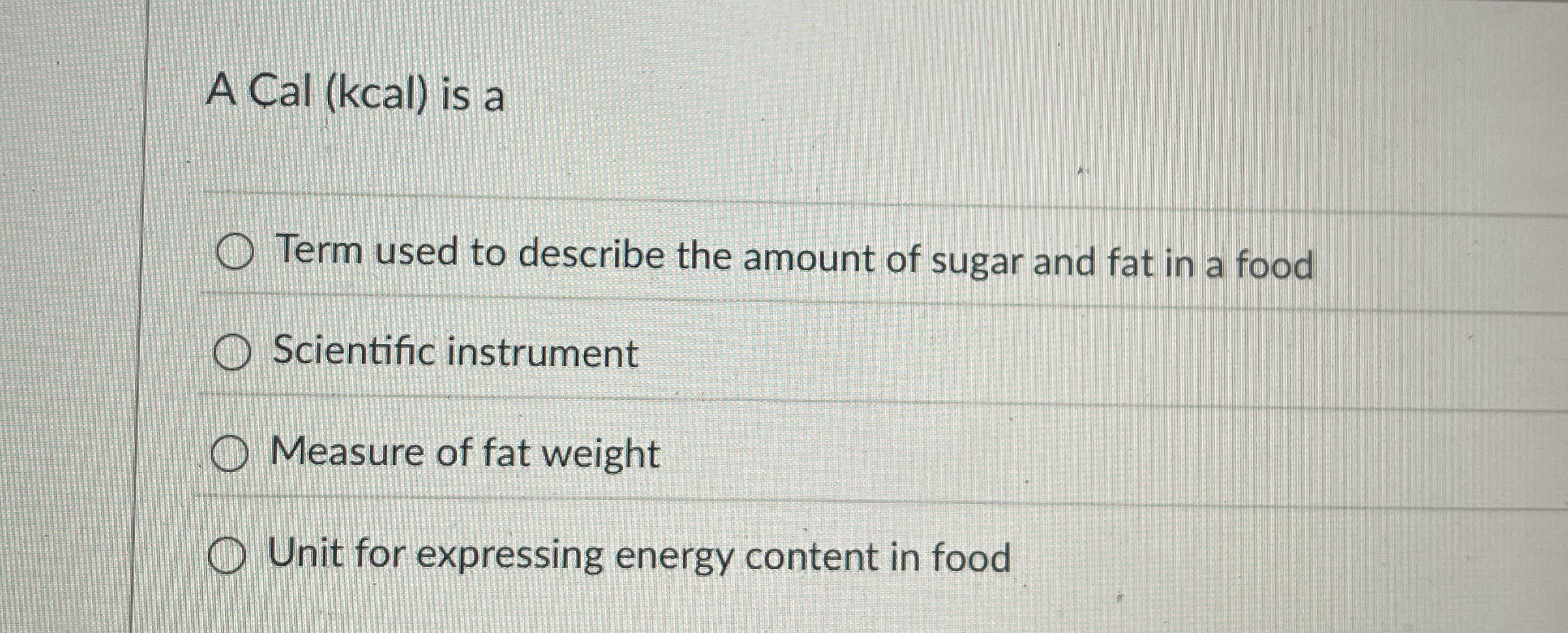 Solved A Cal (kcal) ﻿is aTerm used to describe the amount of | Chegg.com