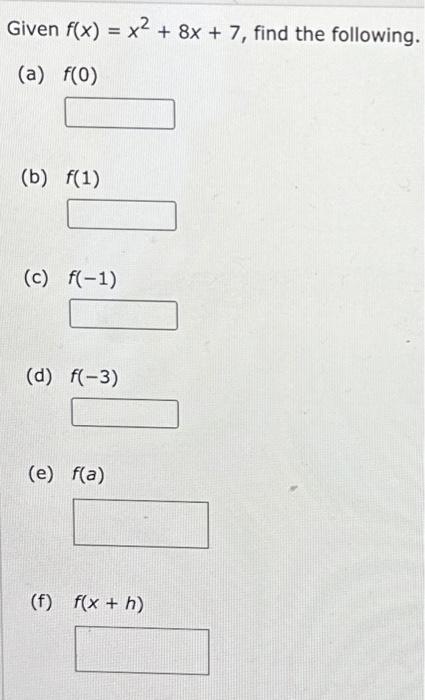 Given f(x) = x2 + 8x + 7, find the following. = (a) | Chegg.com Given f(x) = x2 + 8x + 7, find the following. = (a) | Chegg.com