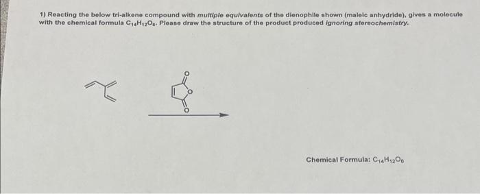 Solved 1) Reacting the below tri-alkene compound with | Chegg.com