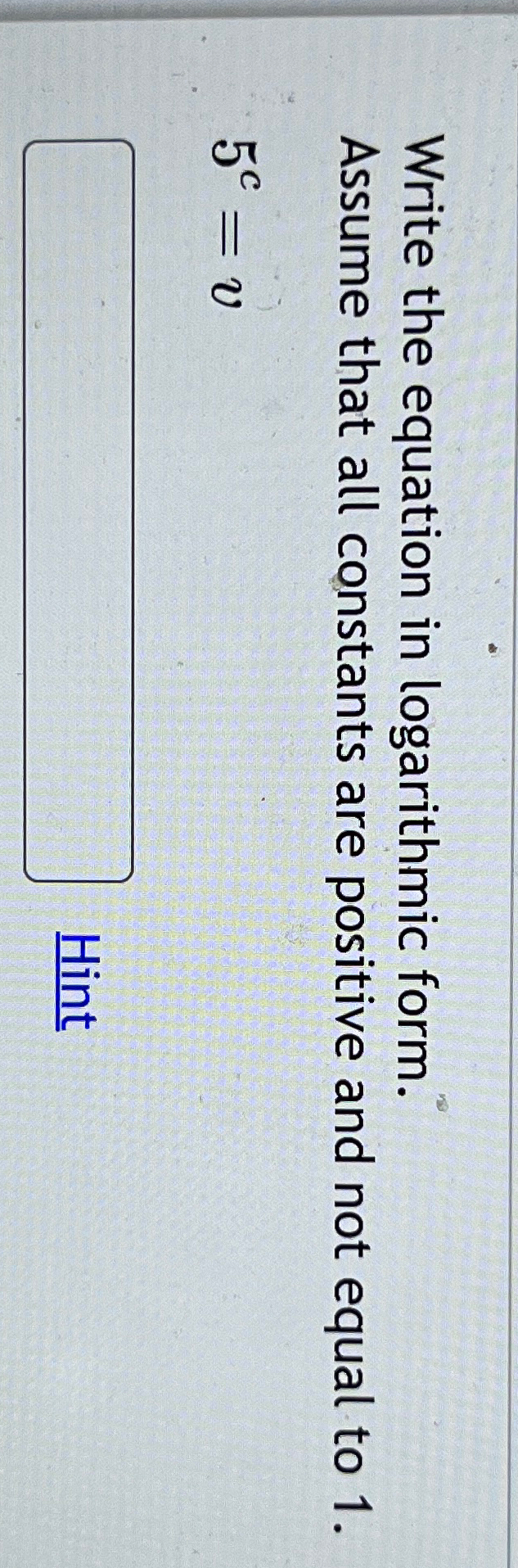 Solved Write the equation in logarithmic form. Assume that | Chegg.com