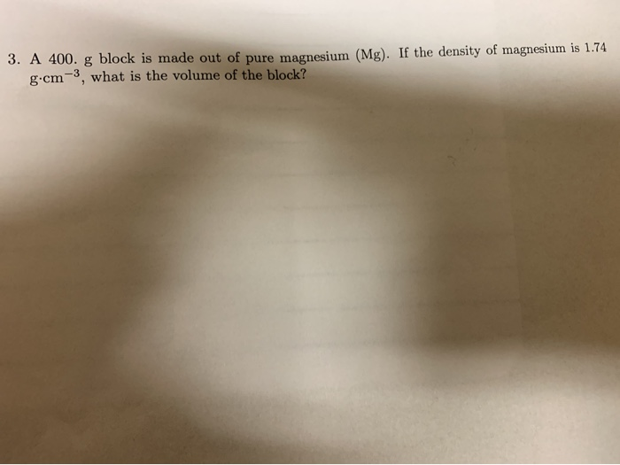 Solved | 3. A 400. g block is made out of pure magnesium | Chegg.com