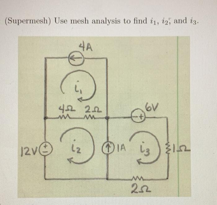 Solved (Supermesh) Use mesh analysis to find i1, iz, and is. | Chegg.com