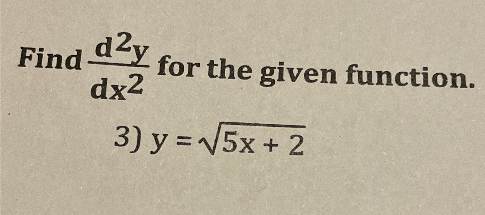 Solved Find d2ydx2 ﻿for the given function.y=5x+22 | Chegg.com