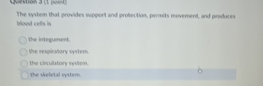 Solved The system that provides support and protection, | Chegg.com