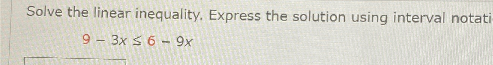 Solved Solve the linear inequality. Express the solution | Chegg.com