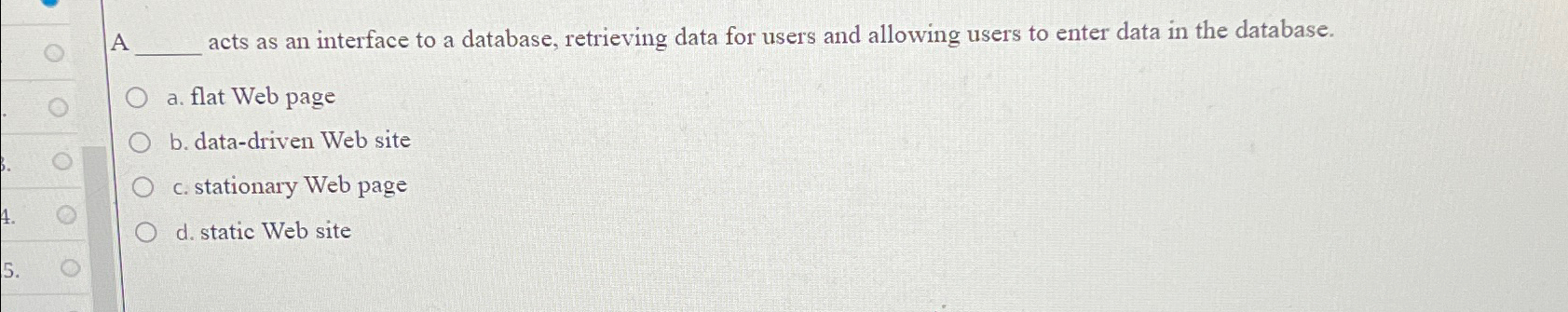 Solved A acts as an interface to a database, retrieving data | Chegg.com