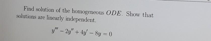 Solved Find solution of the homogeneous ODE. Show that | Chegg.com