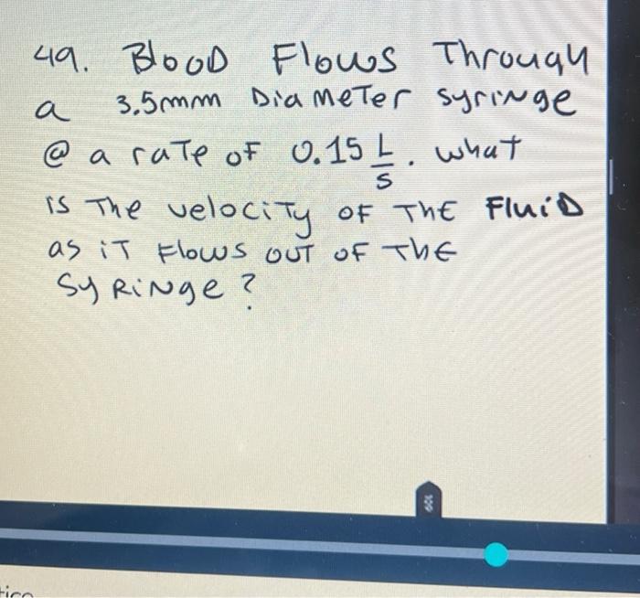 Solved 49. Blood Flows Through a 3.5 mm Diameter syringe @ a | Chegg.com