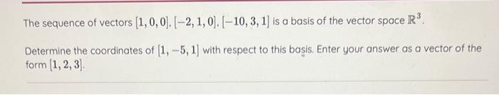 Solved The sequence of vectors [1,0,0],[−2,1,0],[−10,3,1] is | Chegg.com