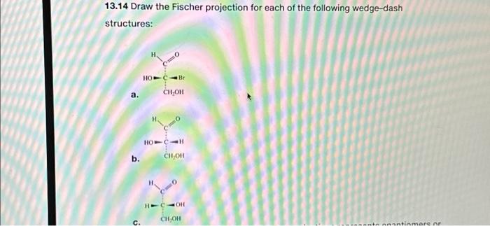 13.14 Draw the Fischer projection for each of the | Chegg.com