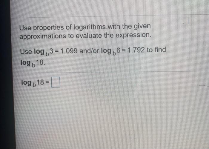 Solved Use properties of logarithms with the given | Chegg.com