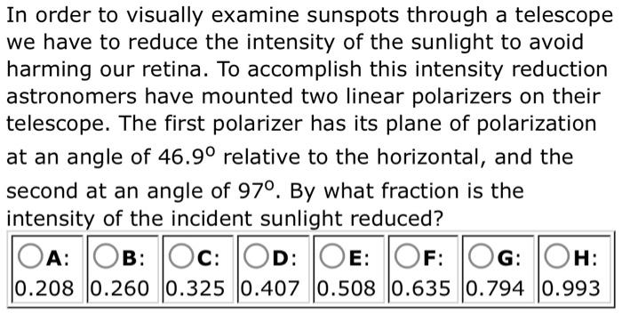 Solved In order to visually examine sunspots through a | Chegg.com